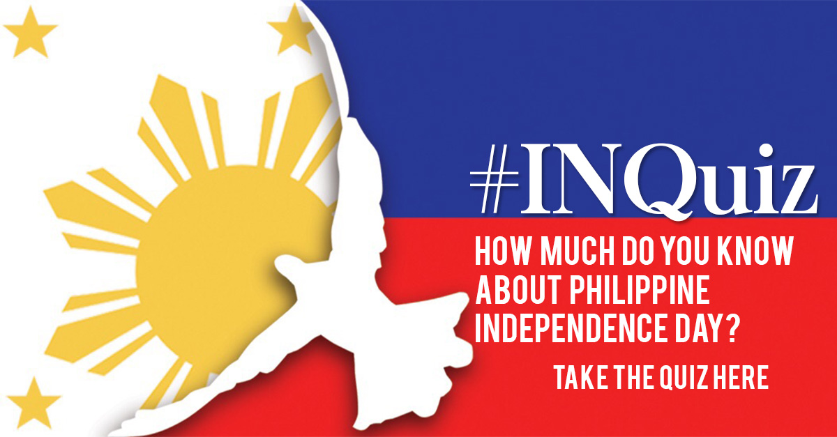 #INQuiz: How much do you know about Philippine Independence Day ...
